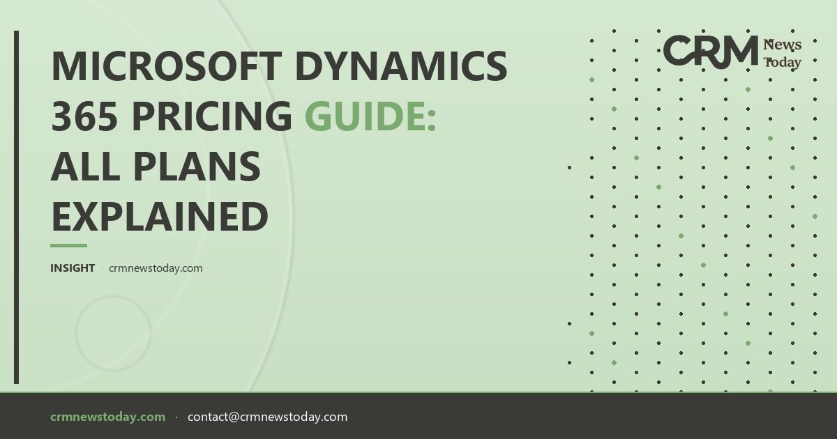 Microsoft Dynamics 365 Pricing Guide: All Plans Explained - CRM ...