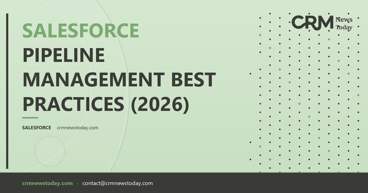 Salesforce Pipeline Management Best Practices (2026) - CRM Analysis ...