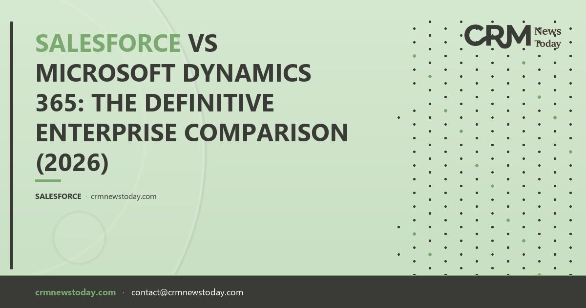 Salesforce vs Microsoft Dynamics 365: The Definitive Enterprise ...
