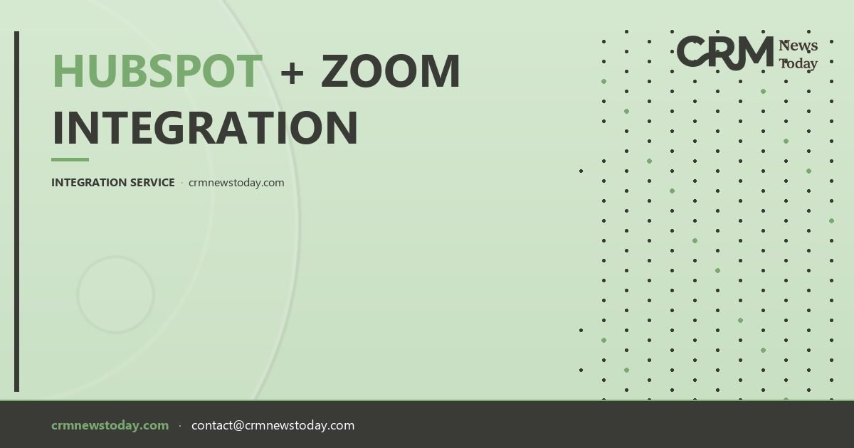 HubSpot + Zoom Integration — Meeting Sync & Automation | CRM News Today